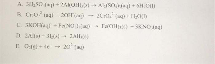 Solved A. 3H2SO4(aq) + 2Al(OH)3(s) → Al2(SO4)3(aq) + 6H2O(1) | Chegg.com