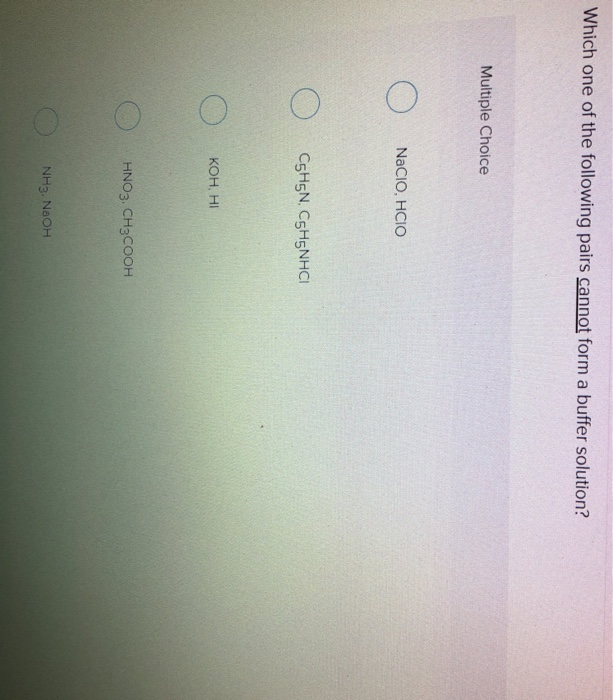 Solved Which one of the following pairs cannot form a buffer | Chegg.com