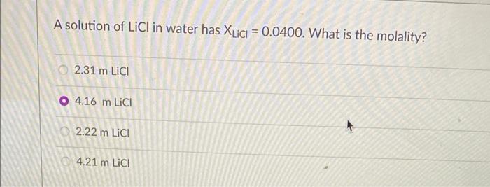 Solved A solution of LiCl in water has XLiCl=0.0400. What is | Chegg.com