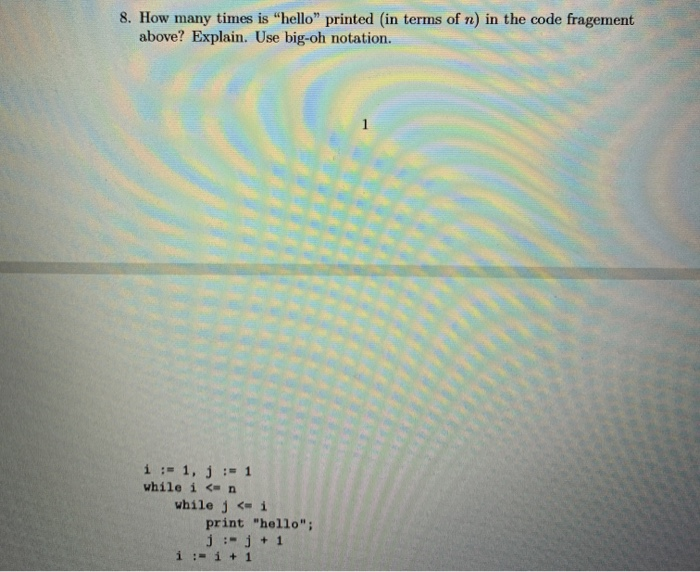 Solved 8. How many times is "hello" printed in terms of n) | Chegg.com