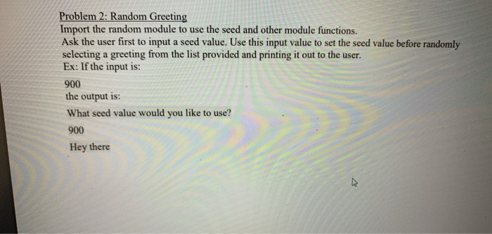 Solved Problem 2: Random Greeting Import the random module | Chegg.com