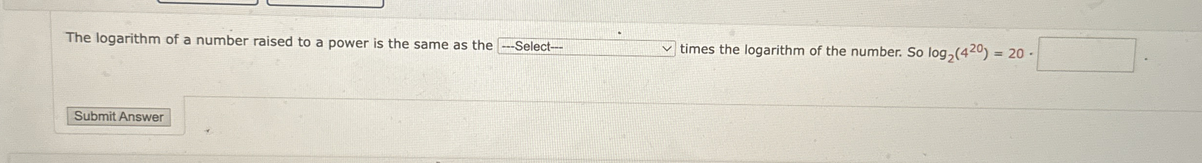 Solved The logarithm of a number raised to a power is the | Chegg.com
