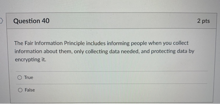 Solved Question 40 2 pts The Fair Information Principle | Chegg.com