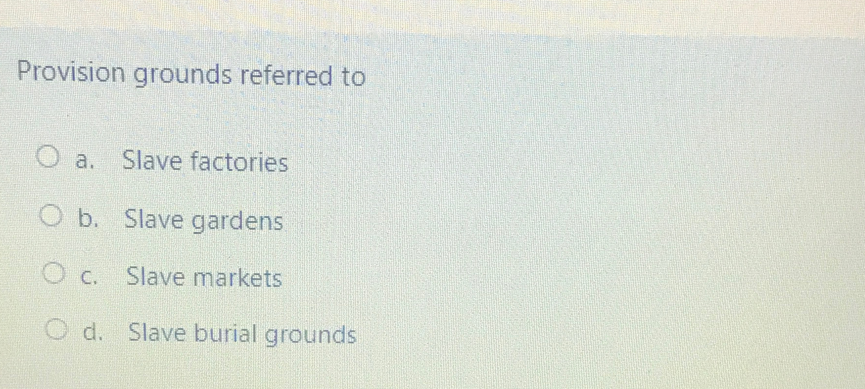 Solved Provision grounds referred toa. ﻿Slave factoriesb. | Chegg.com