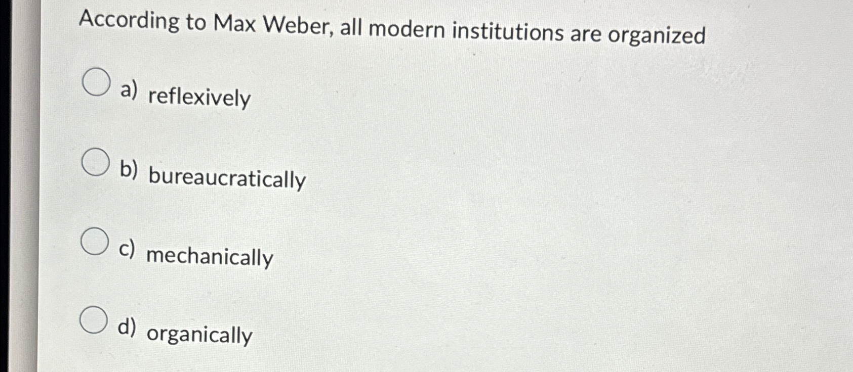 Solved According to Max Weber, all modern institutions are | Chegg.com