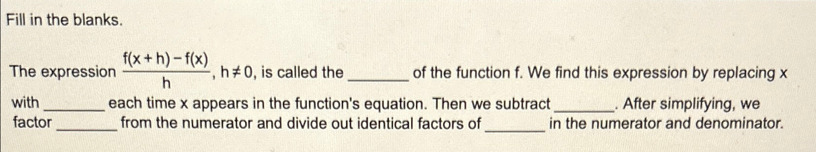 Solved Fill in the blanks.The expression f(x+h)-f(x)h,h≠0, | Chegg.com