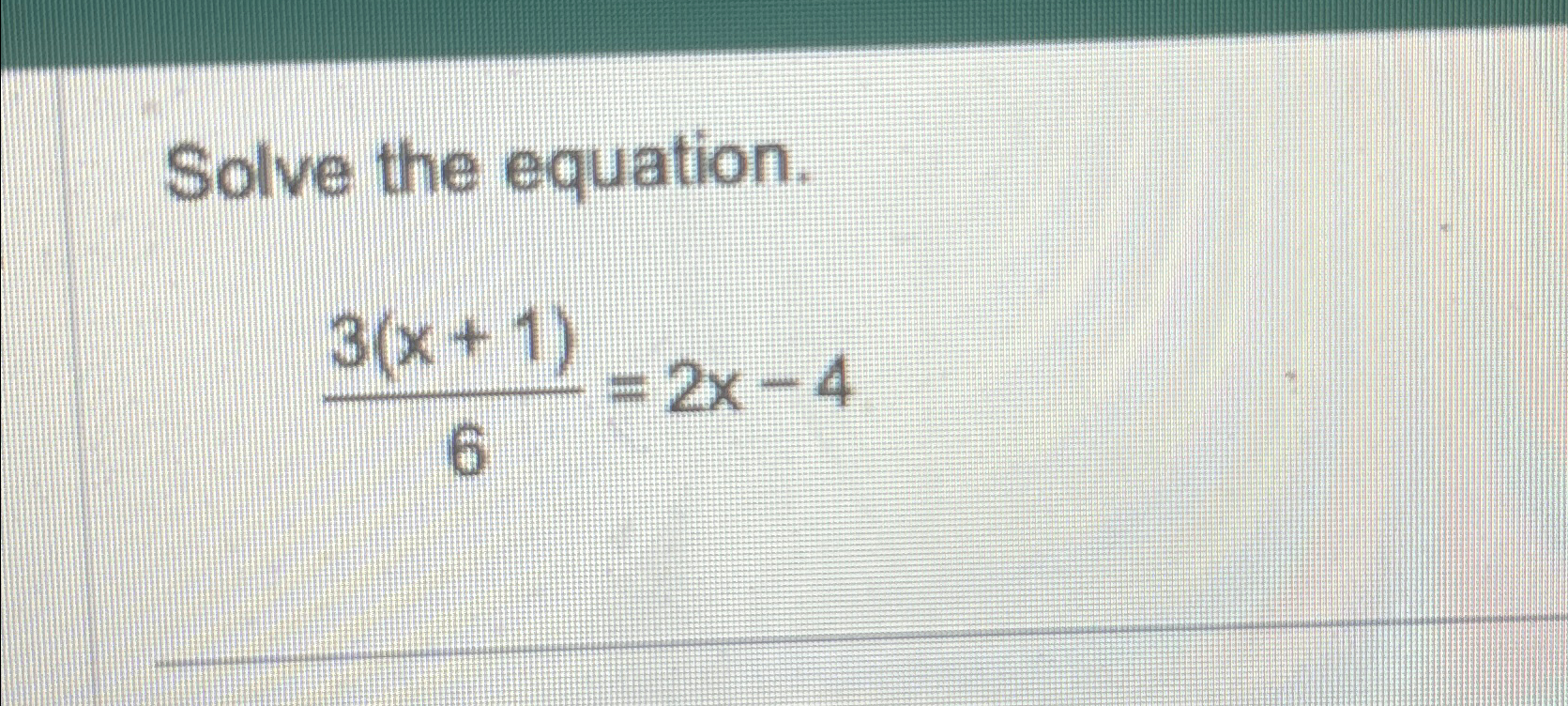 Solved Solve the equation.3(x+1)6=2x-4 | Chegg.com