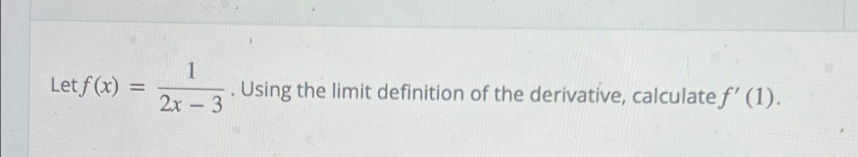 Solved Let f(x)=12x-3. ﻿Using the limit definition of the | Chegg.com