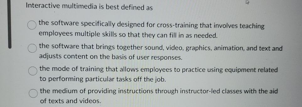 Solved Interactive multimedia is best defined asthe software | Chegg.com