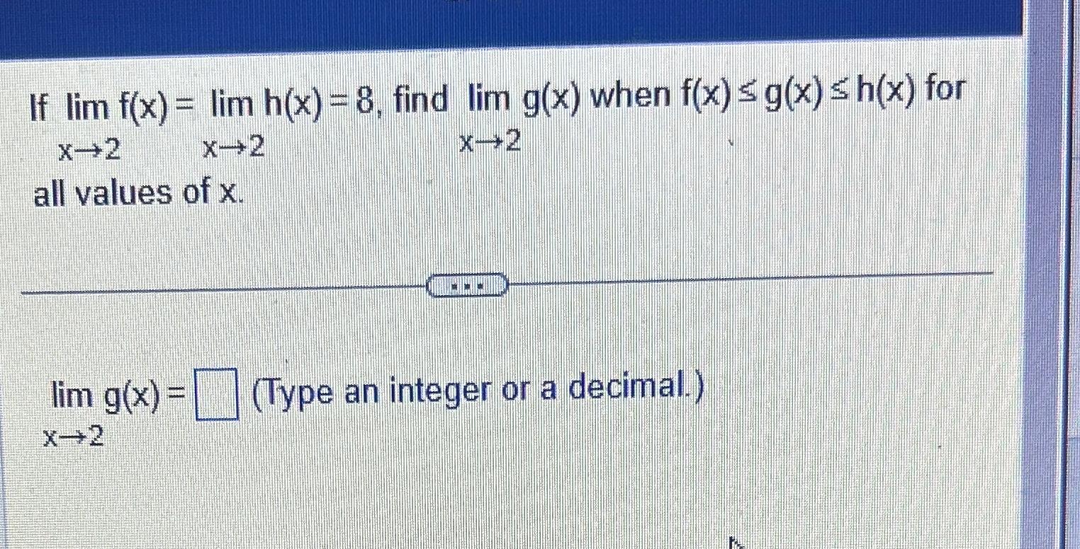Solved If limx→2f(x)=limx→2h(x)=8, ﻿find limx→2g(x) ﻿when | Chegg.com