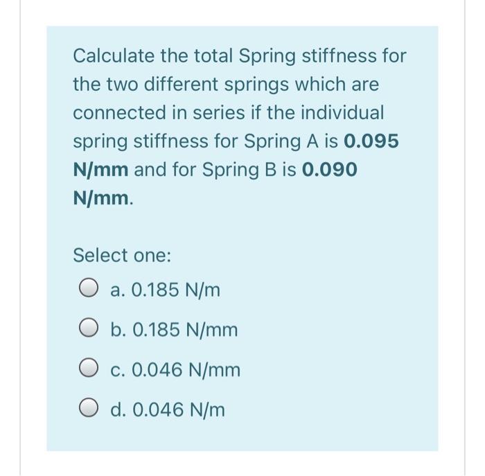 Solved Calculate the total Spring stiffness for the two | Chegg.com