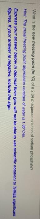 Solved What is the new freezing point (in "C) of a 2.84 m | Chegg.com