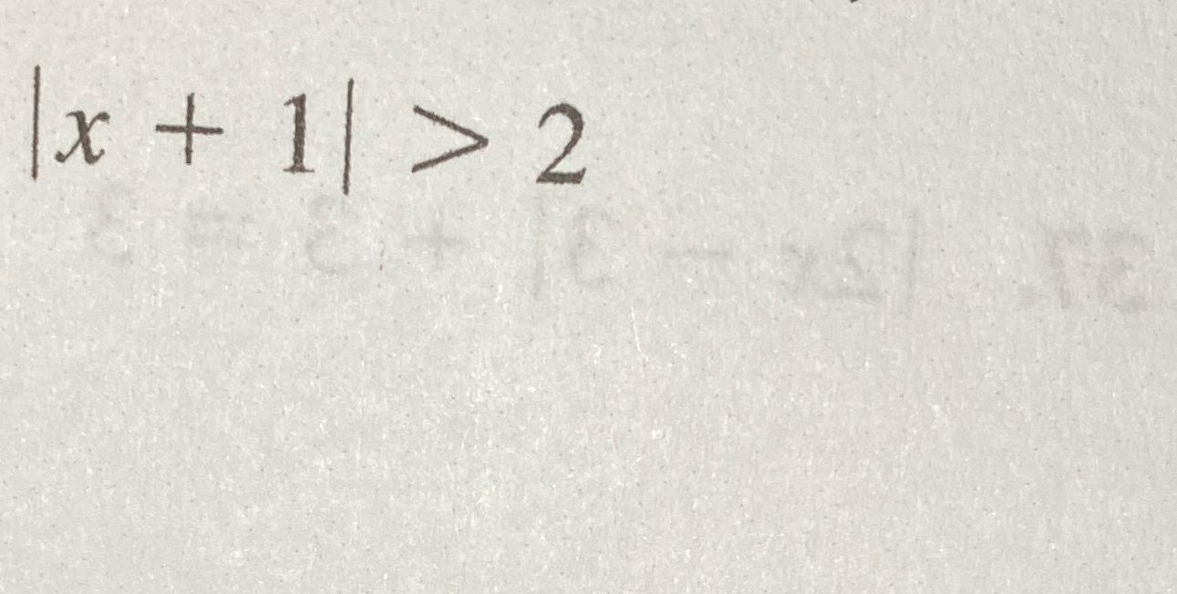 Solved |x+1|>2 | Chegg.com