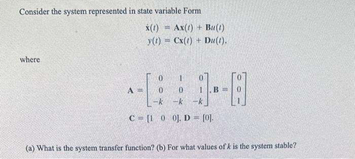 Solved Consider the system represented in state variable | Chegg.com