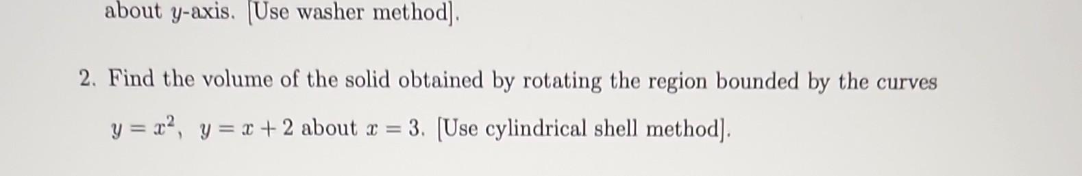 Solved about y-axis. [Use washer method]. 2. Find the volume | Chegg.com