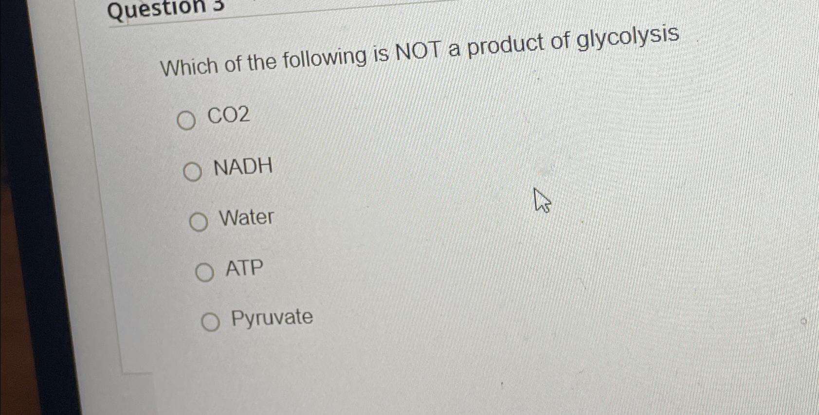 Solved Question 3Which of the following is NOT a product of | Chegg.com