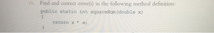 Solved 11. Find and correct error(s) in the following method | Chegg.com