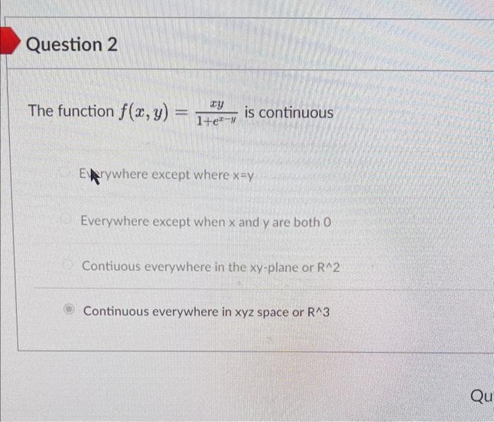 Solved The function f(x,y)=1+ex−yxy is continuous E Wrywhere | Chegg.com