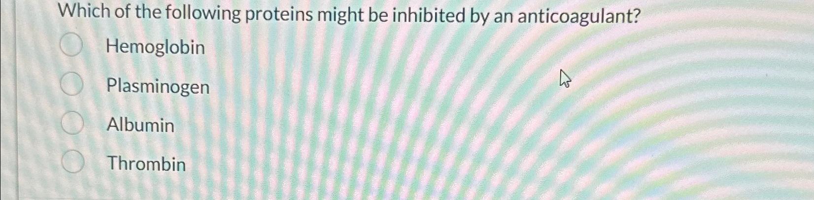 Solved Which of the following proteins might be inhibited by | Chegg.com