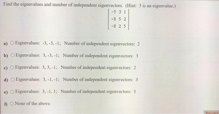 Solved Find the eigenvalues and number of independent | Chegg.com