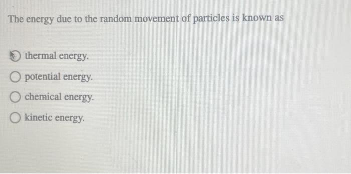 Solved The energy due to the random movement of particles is | Chegg.com