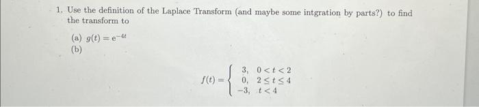 Solved 1. Use the definition of the Laplace Transform (and | Chegg.com