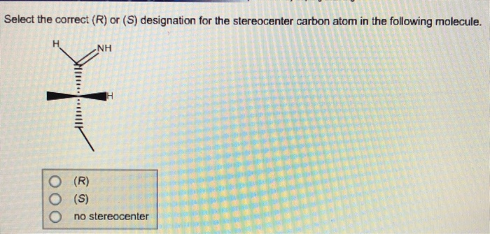 Solved Select the correct (R) or (S) designation for the | Chegg.com