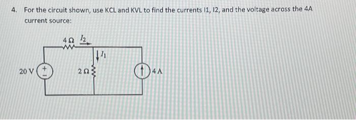 Solved 4. For the circuit shown, use KCL and KVL to find the | Chegg.com