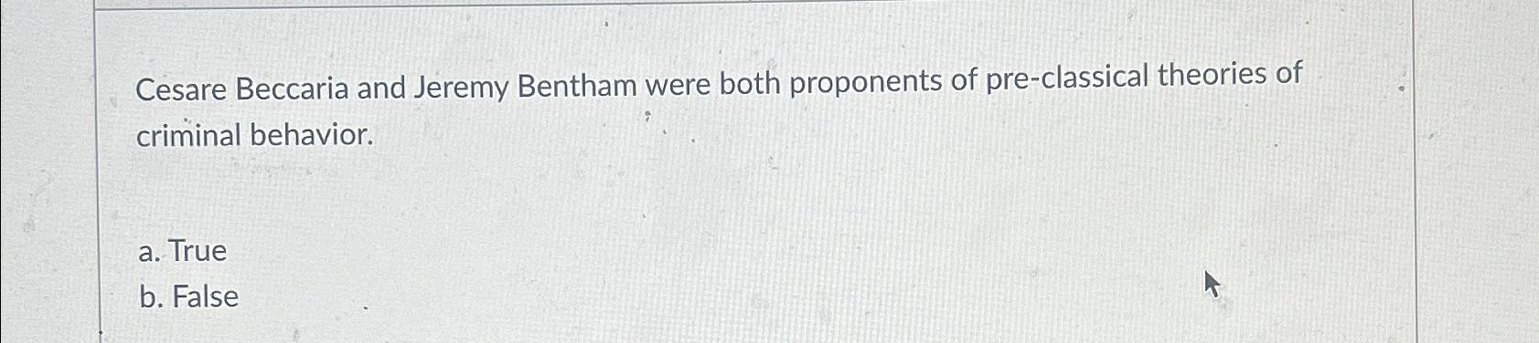 Solved Cesare Beccaria and Jeremy Bentham were both | Chegg.com