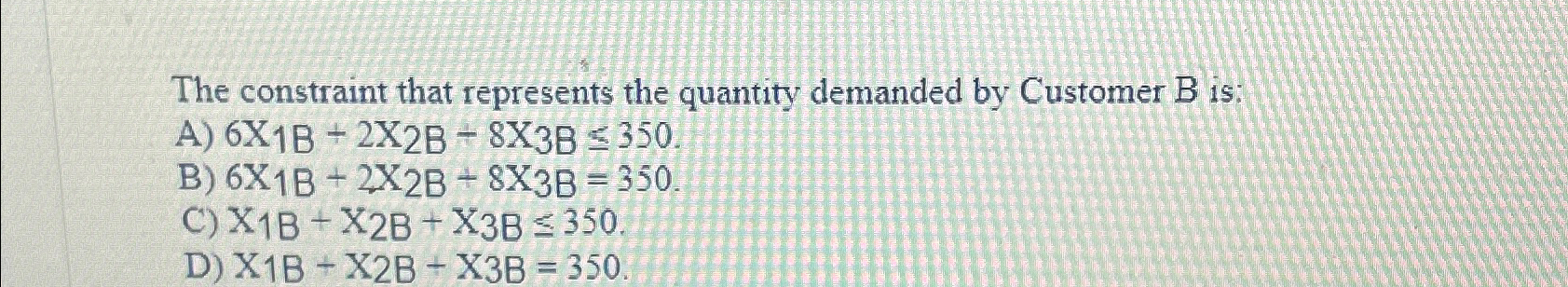 Solved The constraint that represents the quantity demanded | Chegg.com