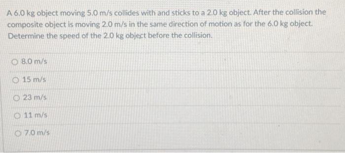 Solved A 6 0 Kg Object Moving 5 0 M S Collides With And