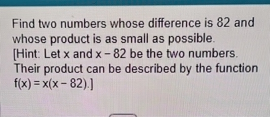 Solved Find two numbers whose difference is 82 ﻿and whose | Chegg.com