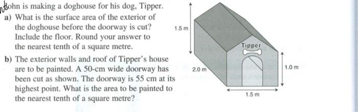Solved Tipper ntohn is making a doghouse for his dog, | Chegg.com