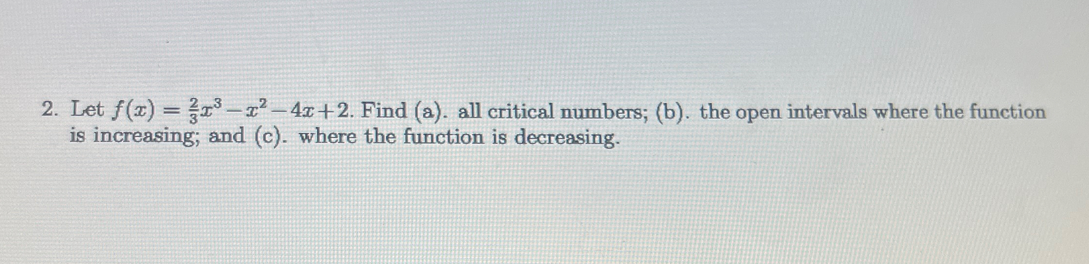 Solved Let f(x)=23x3-x2-4x+2. ﻿Find (a). ﻿all critical | Chegg.com