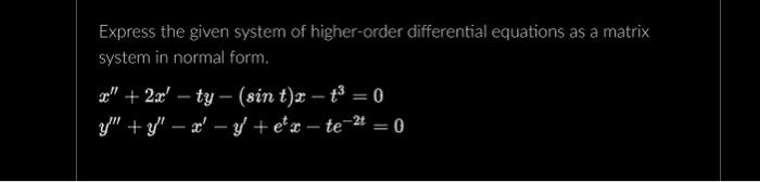 Solved Express the given system of higher-order differential | Chegg.com