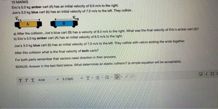 Solved 10 MARKS Eric's 5.0 kg amber cart (A) has an initial | Chegg.com