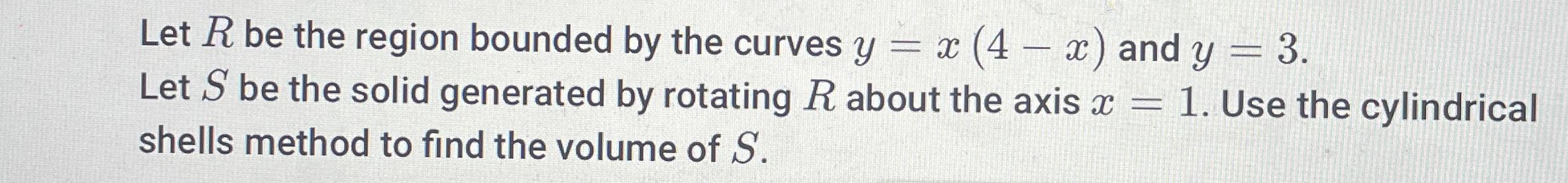 Solved Let R ﻿be the region bounded by the curves y=x(4-x) | Chegg.com