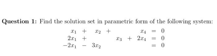 Solved Question 1: Find the solution set in parametric form | Chegg.com