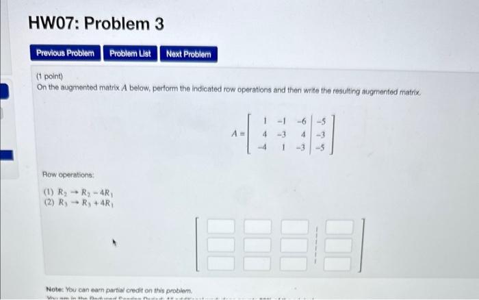 Solved (1 point) On the augmented matrix A below, perform | Chegg.com