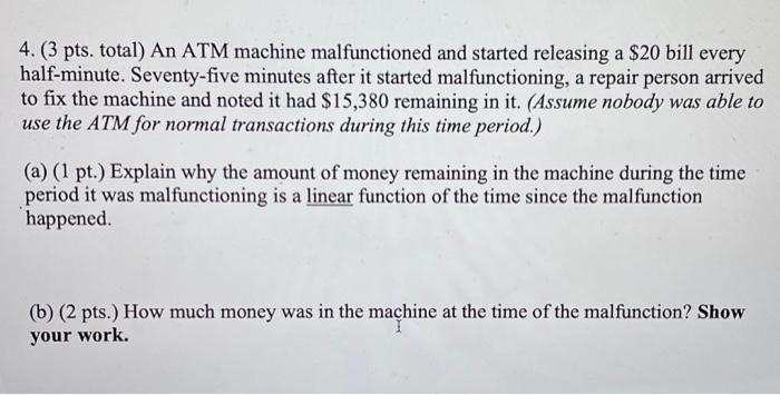 Solved 4. (3 pts. total) An ATM machine malfunctioned and | Chegg.com