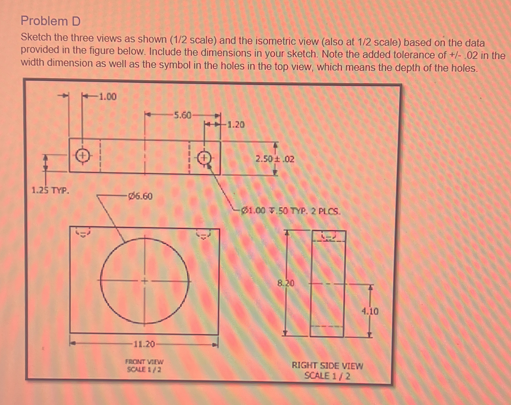 Problem DSketch the three views as shown ( 12 ﻿scale) | Chegg.com