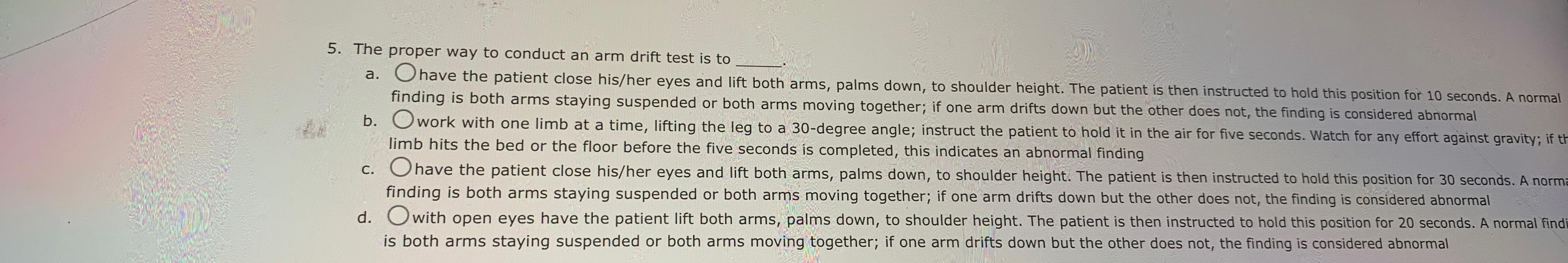 Solved The proper way to conduct an arm drift test is toa. | Chegg.com