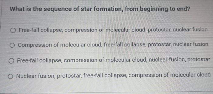 Solved What is the sequence of star formation, from | Chegg.com