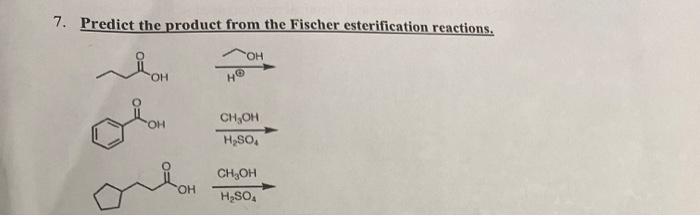 Solved 7. Predict the product from the Fischer | Chegg.com