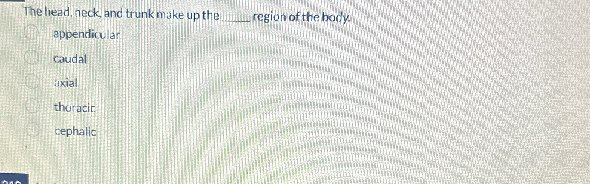 Solved The head, neck, and trunk make up the q, ﻿region of | Chegg.com