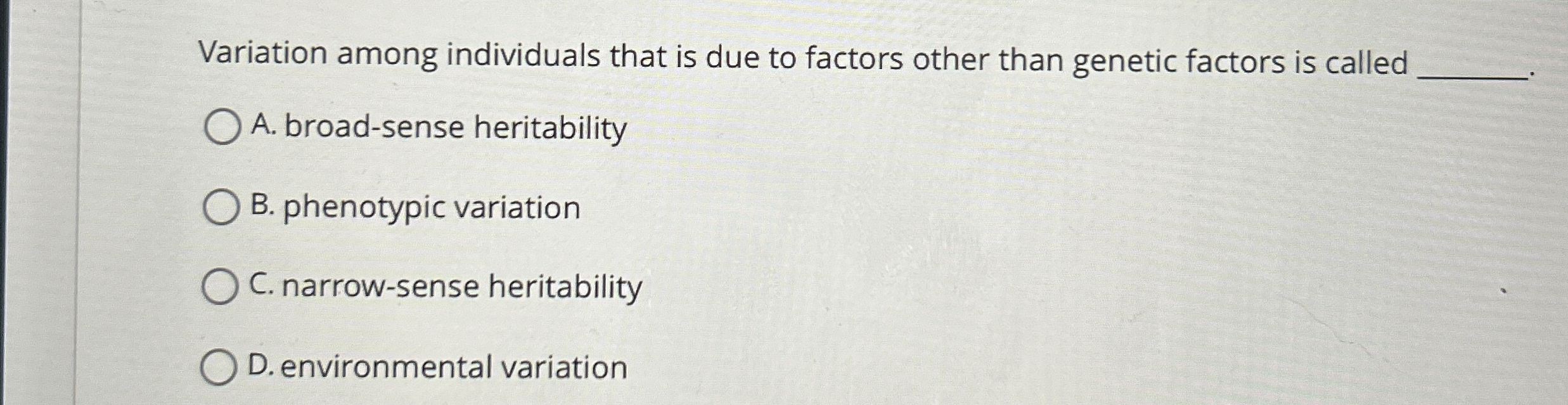 Solved Variation among individuals that is due to factors | Chegg.com