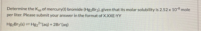 Solved Determine the Ksp of mercury(1) bromide (Hg2Br2), | Chegg.com