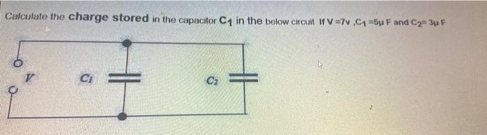 Solved Calculate the charge stored in the capacitor C1 in | Chegg.com