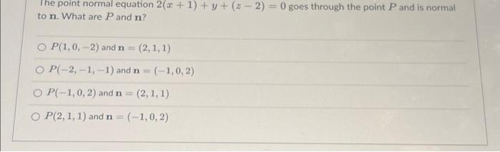 Solved The point normal equation 2(x + 1) + y + (z − 2) = 0 | Chegg.com