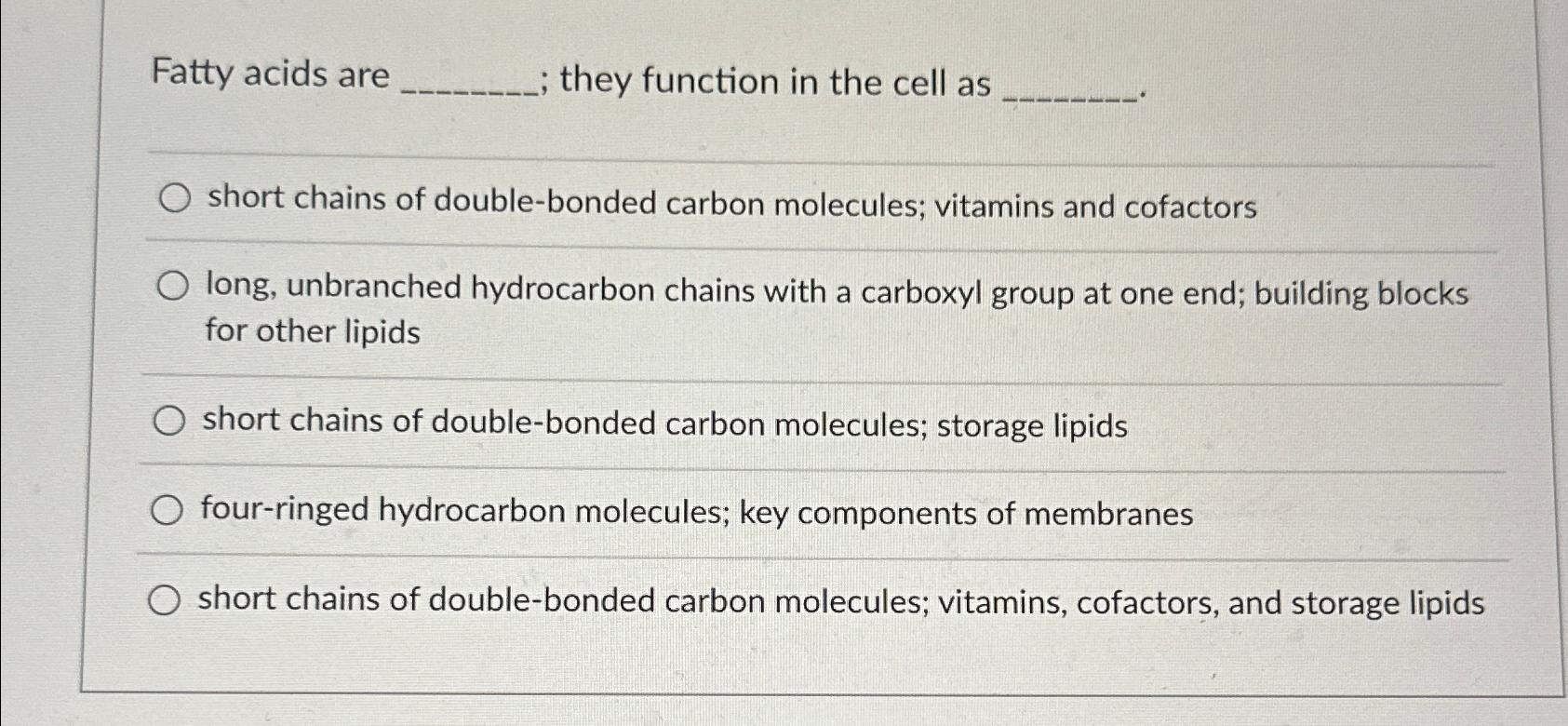 Solved Fatty acids are they function in the cell asshort | Chegg.com
